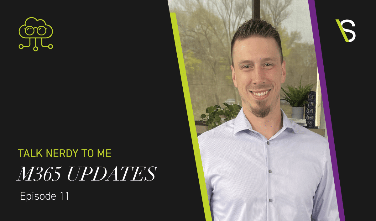 Talk Nerdy To Me Episode 11 M365 Updates Virtual Systems